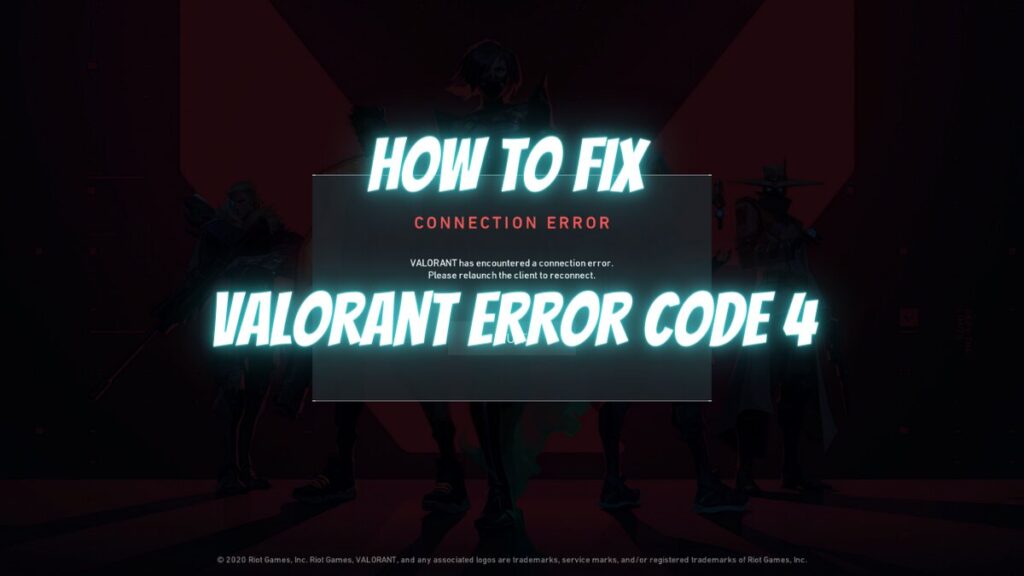how-to-fix-valorant-error-code-4-in-2023-gameriv