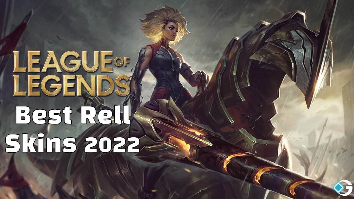 Best Rell Skins in League of Legends 2022: All Skins Ranked From Best To Worst - GameRiv