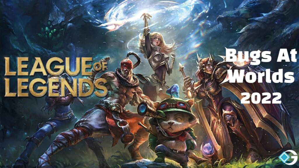 All Major Bugs Occurred at Worlds 2022 - GameRiv