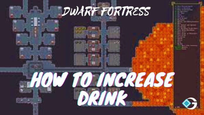 Dwarf Fortress: How to Increase Drink - GameRiv