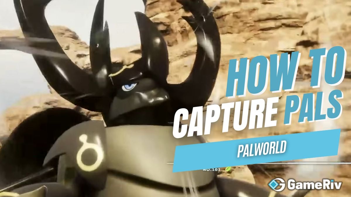 How to Capture a Pal in Palworld: A Complete Guide - GameRiv